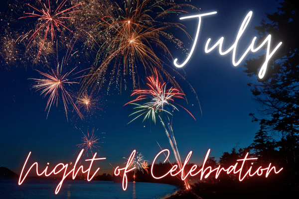 JULY Night of Celebration | The Riveted Fox